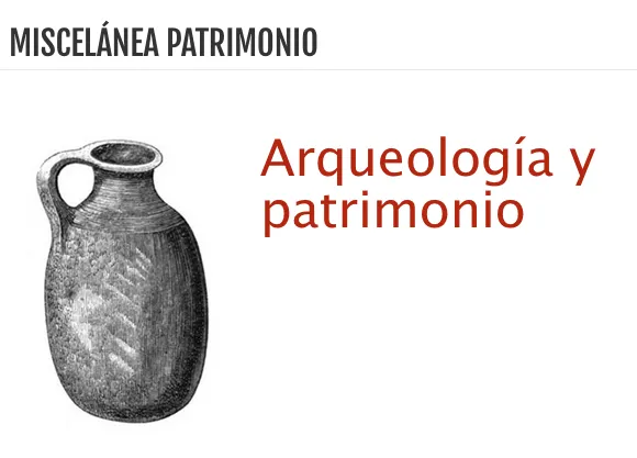 Miscelánea Patrimonio: Servicios de Arqueología y Patrimonio. León y norte.